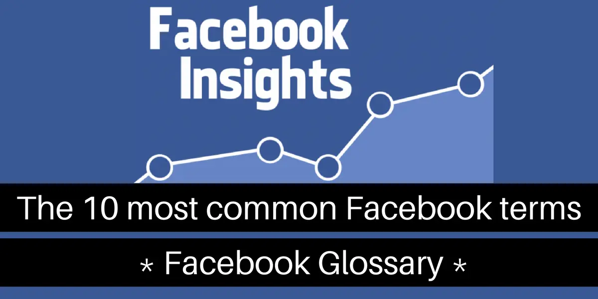 The 10 most common Facebook terms you need to know to understand your ...